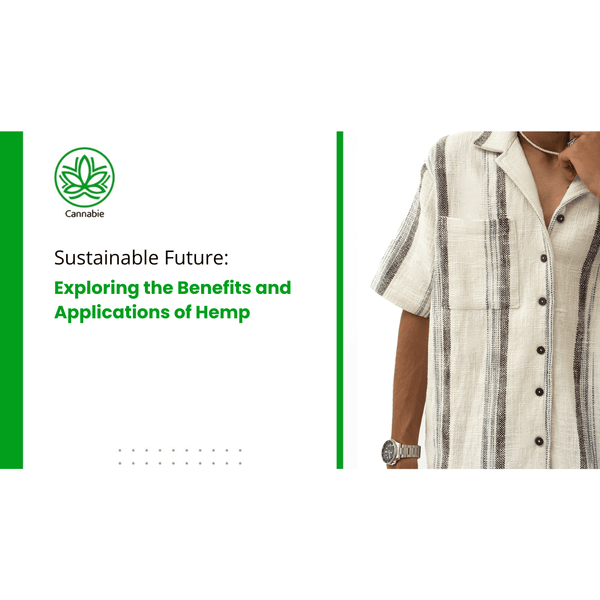Sustainable Future: Exploring the Benefits and Applications of Hemp